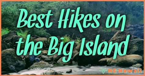 Best Hikes On The Big Island Your Ultimate Guide To Unforgettable Trails