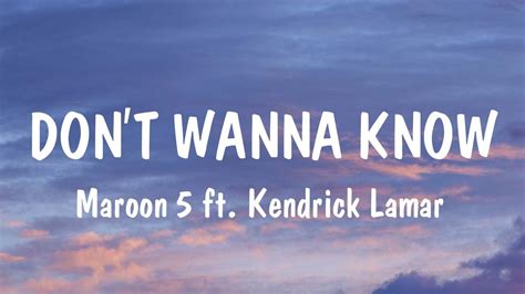 Maroon 5 Don T Wanna Know Lyrics Ft Kendrick Lamar Ruth B Sam