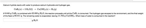 Solved Calcium Hydride Reacts With Water To Produce Calcium