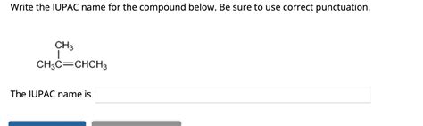 Solved Write The IUPAC Name For The Compound Below Be Sure Chegg Com