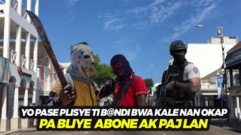 Yo Fenk Met Domi Nan Je Plisye B Ndi Nan Okap Bwa Kale A Pap Kanpe YouTube