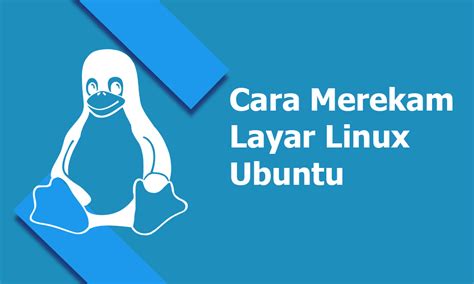Cara Merekam Layar Di Linux Ubuntu Inwepo
