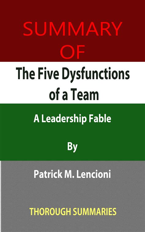Summary Of The Five Dysfunctions Of A Team A Leadership Fable By