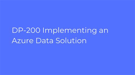 Dp 200 Implementing An Azure Data Solution