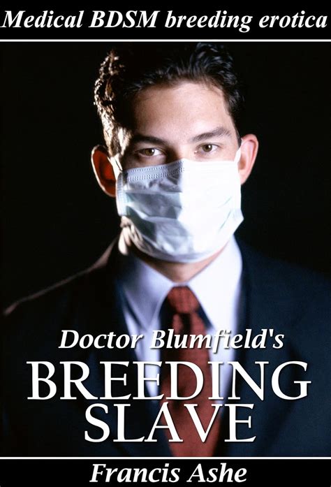 Dr Blumfields Breeding Slave Medical Bdsm And Breeding Erotica