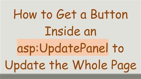 How To Get A Button Inside An Aspupdatepanel To Update The Whole Page