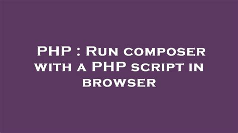 Php Run Composer With A Php Script In Browser Youtube