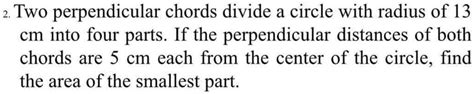 Two Perpendicular Chords Divide A Circle With Radius Of Cm Into Four Parts If The