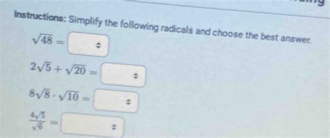 Solved Instructions Simplify The Following Radicals And Choose The Best Answer Sqrt 48