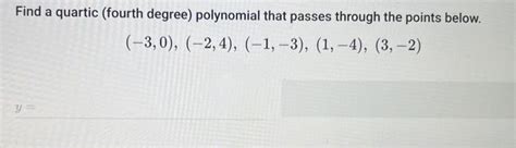Find A Quartic Fourth Degree Polynomial That Passes