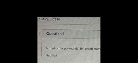 [answered] 161 Quiz C2s4 Question 1 A Third Order Polynomial F X Graph Kunduz