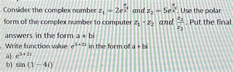 Solved Consider the complex number z e π and z e πi Use Chegg