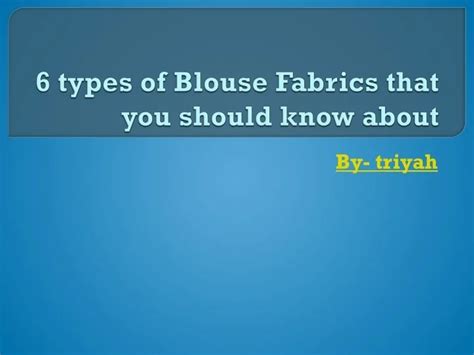 PPT Types Of Blouse Fabrics That You Should Know About PowerPoint Presentation ID