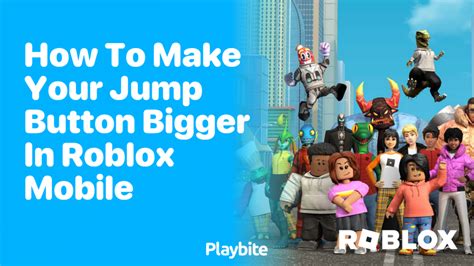 How To Make Your Jump Button Bigger In Roblox Mobile Playbite