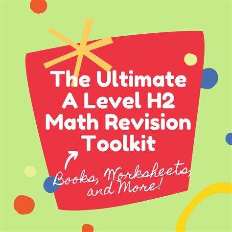 The Ultimate A Level H2 Math Revision Toolkit Books Worksheets And