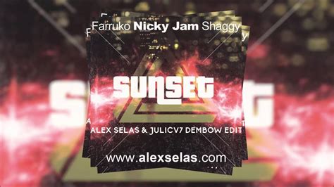 Farruko Ft Nicky Jam And Shaggy Sunset Alex Selas And Julicv7 Dembow
