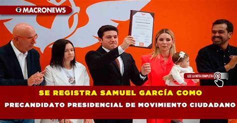 Se Registra Samuel García Como Precandidato Presidencial De Movimiento