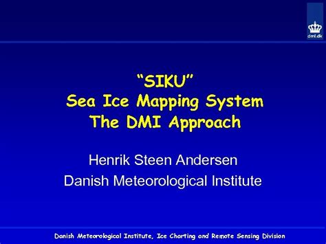 Siku Sea Ice Mapping System The Dmi Approach