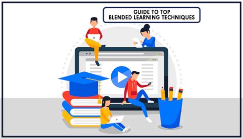 Guide To Top Blended Learning Techniques Xpertlearning