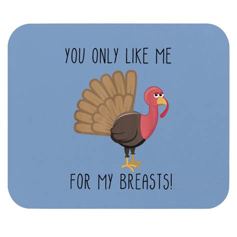 Funny Thanksgiving Mouse Pads - You Only Like Me for My Breasts sold by Gramos GXP | SKU ...