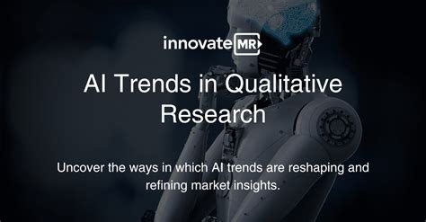 ai trends in qualitative research innovatemr