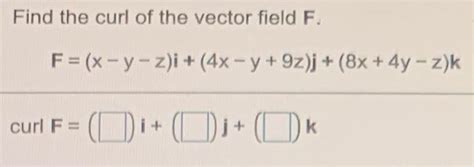 solved find the curl of the vector field f f x y z i