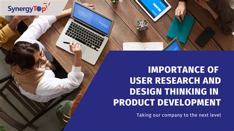 The Importance Of User Research And Design Thinking In Product Development