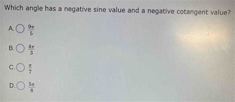 Solved Which Angle Has A Negative Sine Value And A Negative Cotangent