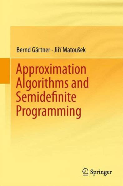 Approximation Algorithms And Semidefinite Programming By Bernd Gïrtner