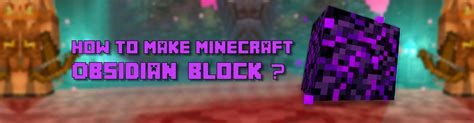 How To Make Minecraft Obsidian Block 2023 Edition