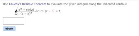 Solved Use Cauchy S Residue Theorem To Evaluate The Given Chegg