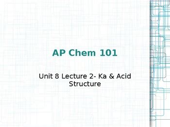 Unit 8 Lecture 2 Ka Acid Structure By AP Chem 101 TPT