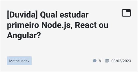 Duvida Qual Estudar Primeiro Node Js React Ou Angular Matheusdev