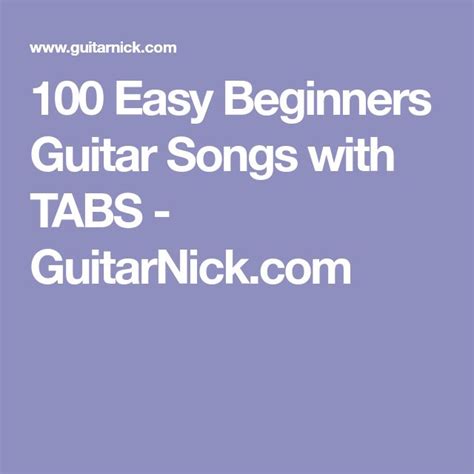 100 Easy Beginners Guitar Songs With TABS GuitarNick Guitar