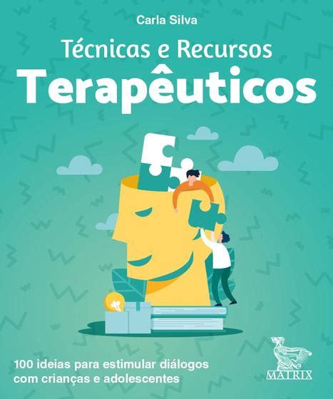 Livro Técnicas e recursos terapêuticos Livros de Psicologia
