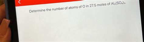Solved Determine The Number Of Atoms Of O In Moles Of Chegg