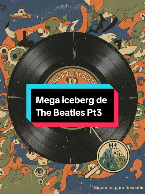 Mega Iceberg De The Beatles Parte 3 Curiosidades Reveladas Tiktok