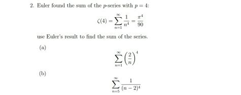 solved 2 euler found the sum of the p series with p 4 use