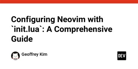 Configuring Neovim With `initlua` A Comprehensive Guide Dev Community