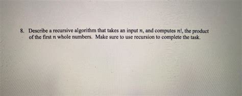Solved 8 Describe A Recursive Algorithm That Takes An Input