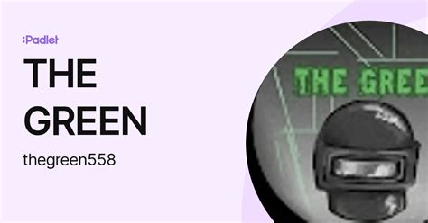 The Green Thegreen558 Profile Padlet
