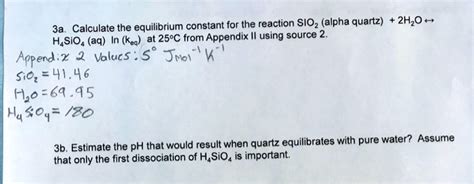 solved calculate the equilibrium constant for the reaction sio2 alpha quartz 2hz0 3a hasioz