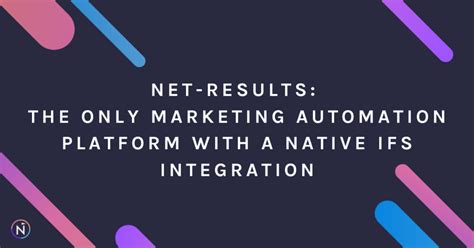 Net Results The Only Marketing Automation Platform With A Native IFS Integration Net Results