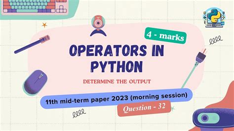 Question 32 Class 11th 2023 Cs Mid Term Paper Morning Session Operators In Python Youtube
