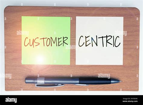 Inspiration Showing Sign Customer Centric Concept Meaning Process Of Looking After Customers To