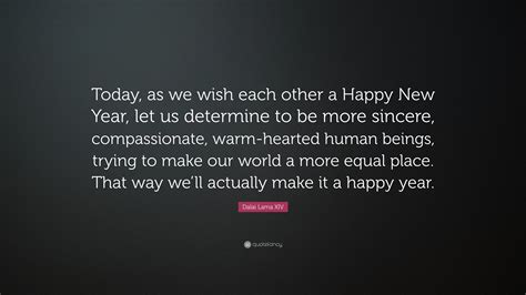Dalai Lama Xiv Quote “today As We Wish Each Other A Happy New Year