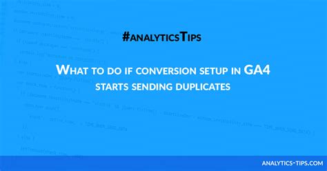 AnalyticsTips What To Do If Conversion Setup In GA4 Starts Sending