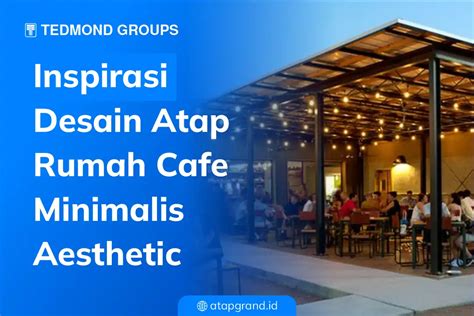 Inspirasi Desain Atap Rumah Cafe Minimalis Aesthetic - Atap Grand Luxe