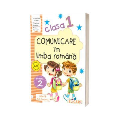 Caiet De Lucru Comunicare In Limba Romana Clasa I Partea II A