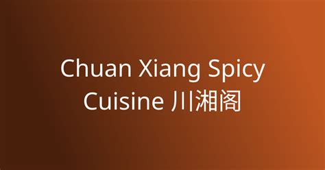 Order Authentic Chinese Online Chuan Xiang Spicy Cuisine 川湘阁 Pickup